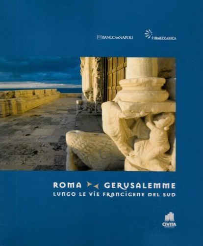 Roma-Gerusalemme. Lungo le Vie Francigene del Sud - Civita